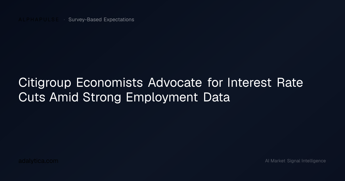 Citigroup Economists Advocate for Interest Rate Cuts Amid Strong ...