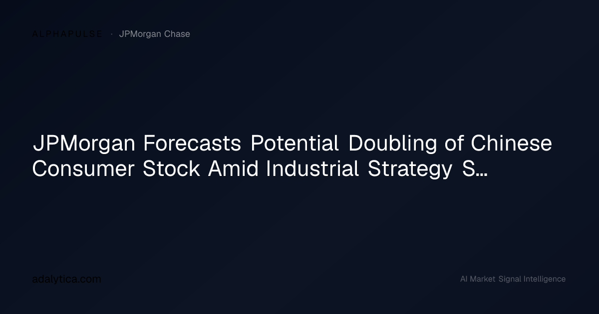 JPMorgan Forecasts Potential Doubling of Chinese Consumer Stock Amid ...