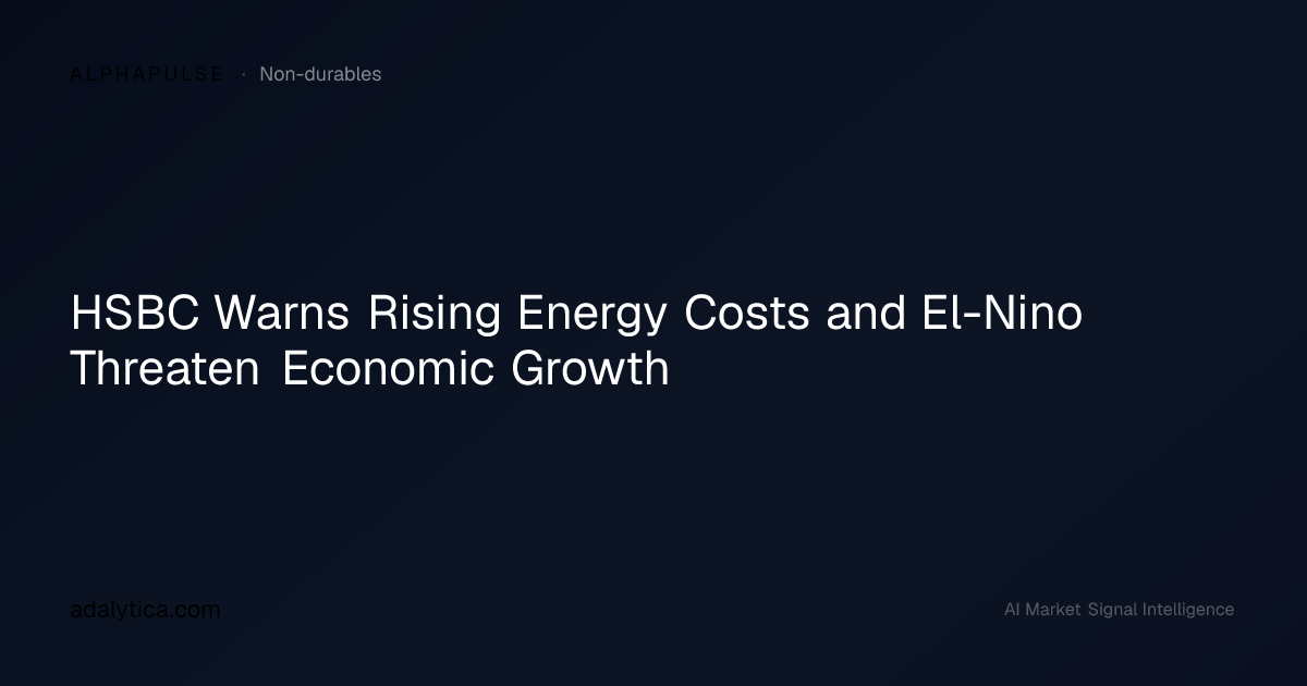 HSBC Warns Rising Energy Costs and El-Nino Threaten Economic Growth ...